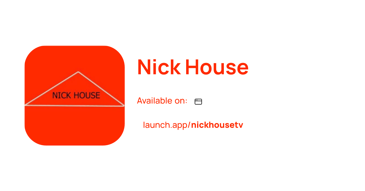 Launch Nick House